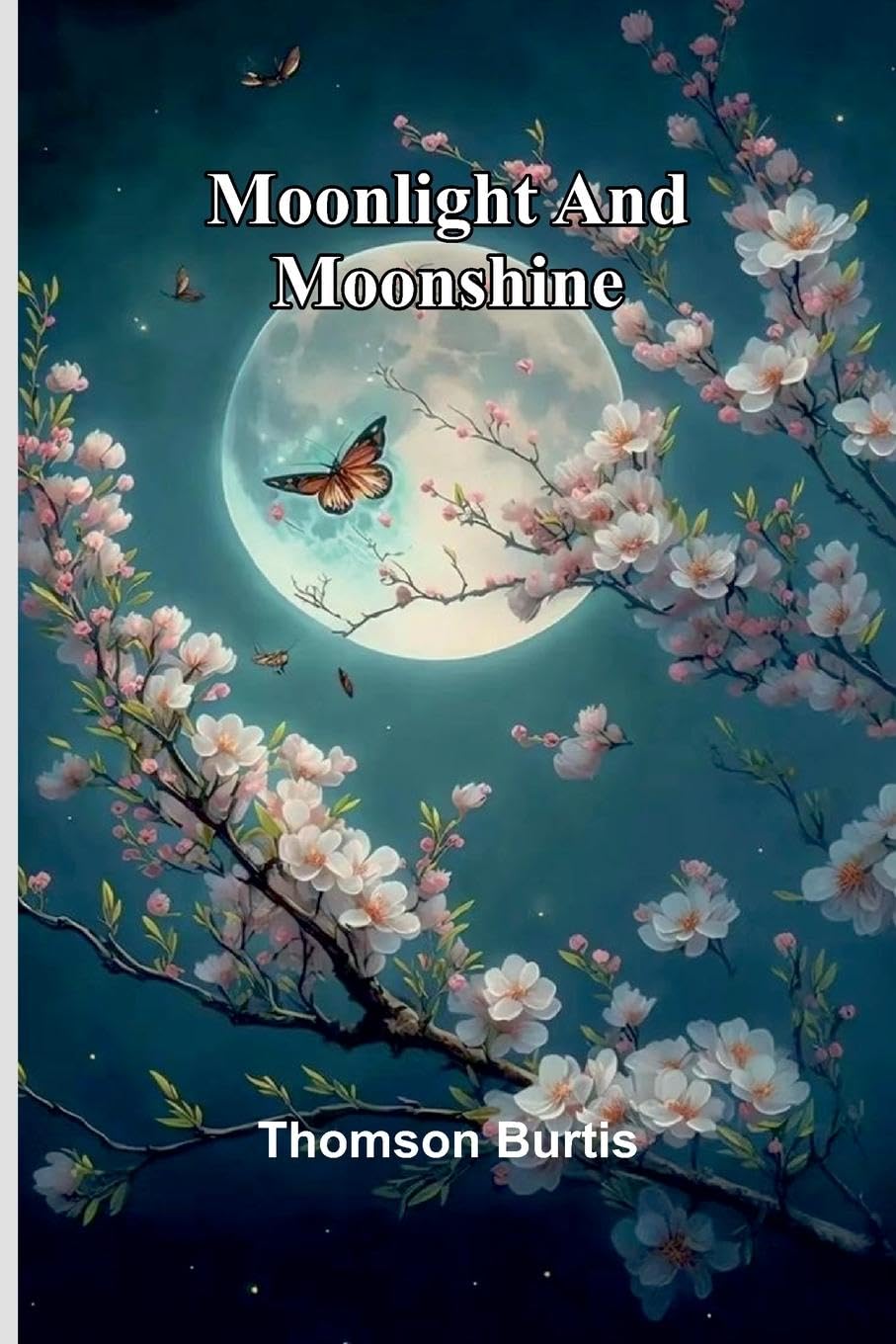 Moonlight And Moonshine: Burtis, Thomson: 9789369056002: Amazon.com: Books