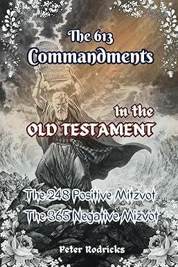 The 613 Commandments in the Old Testament: Rodricks, Peter ...