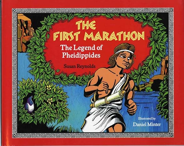 The First Marathon: The Legend of Pheidippides: Reynolds, Susan, Minter ...