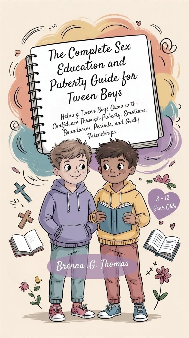 The Complete Sex Education and Puberty Guide for Tween Boys 8-12 Year ...