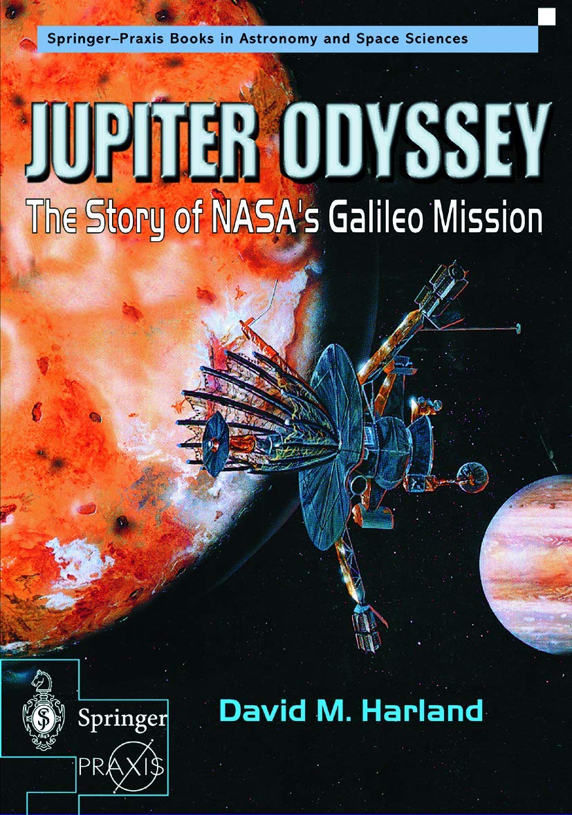 Jupiter Odyssey: The Story of NASA's Galileo Mission (Springer Praxis ...
