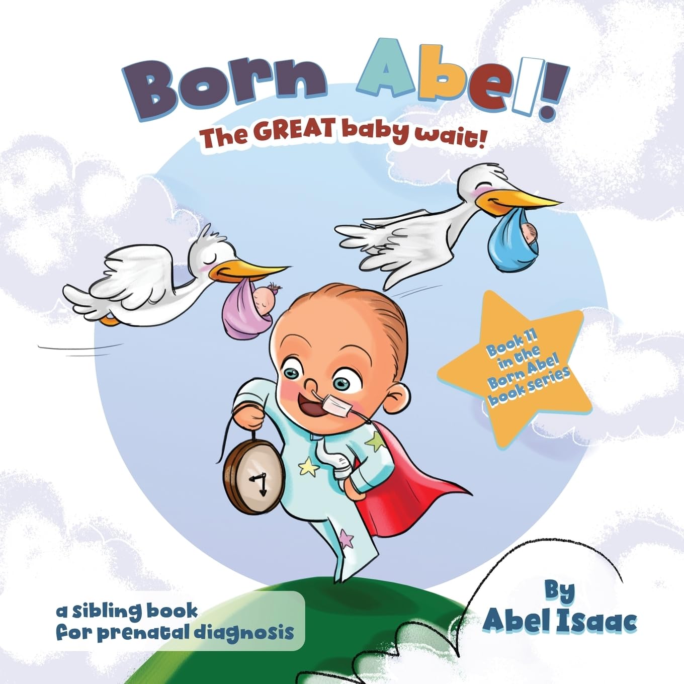 The Great Baby Wait: A Sibling Book for Prenatal Diagnosis (Born Abel ...