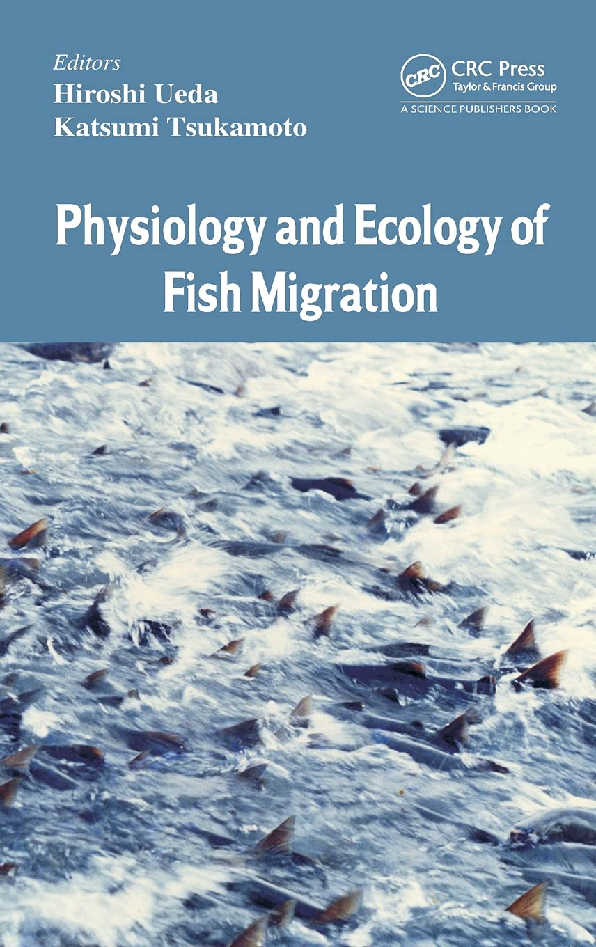 Physiology and Ecology of Fish Migration: Ueda, Hiroshi, Tsukamoto ...