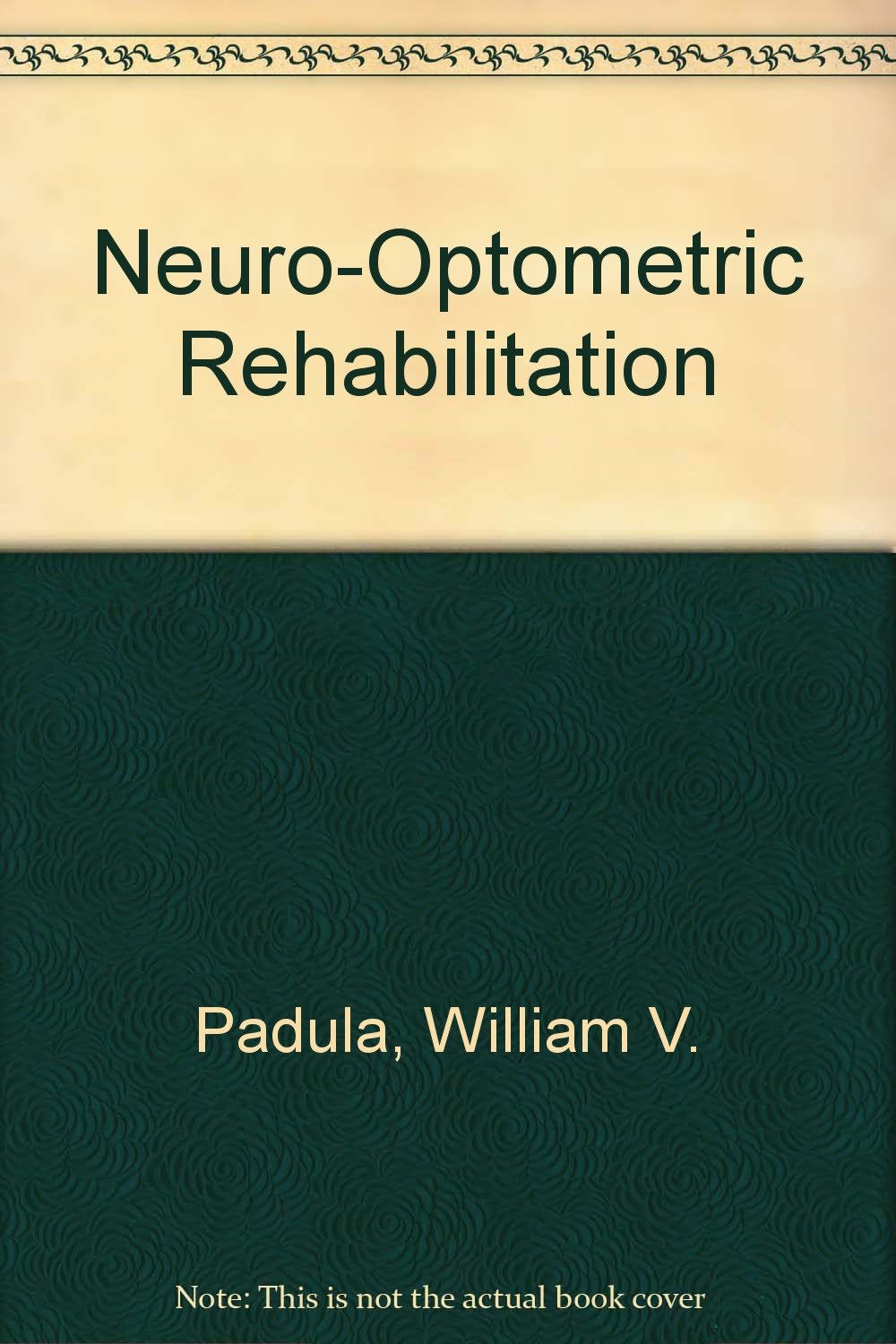 Neuro-Optometric Rehabilitation: Padula, William V.: 9780943599656 ...