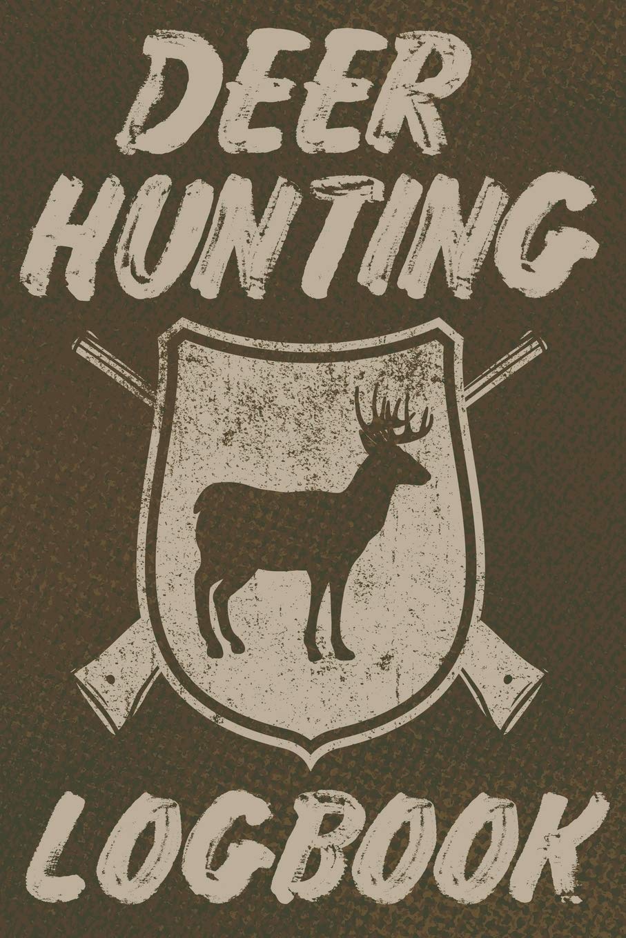 Deer Hunting Logbook: A Log Book to Record Your Hunting Season or Trips ...