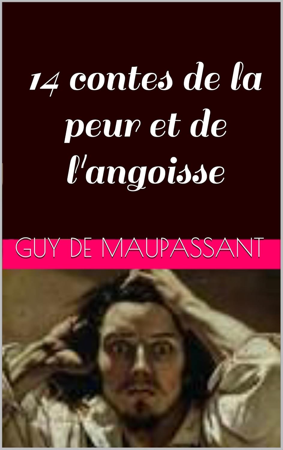 14 contes de la peur et de l'angoisse de Maupassant eBook : de ...