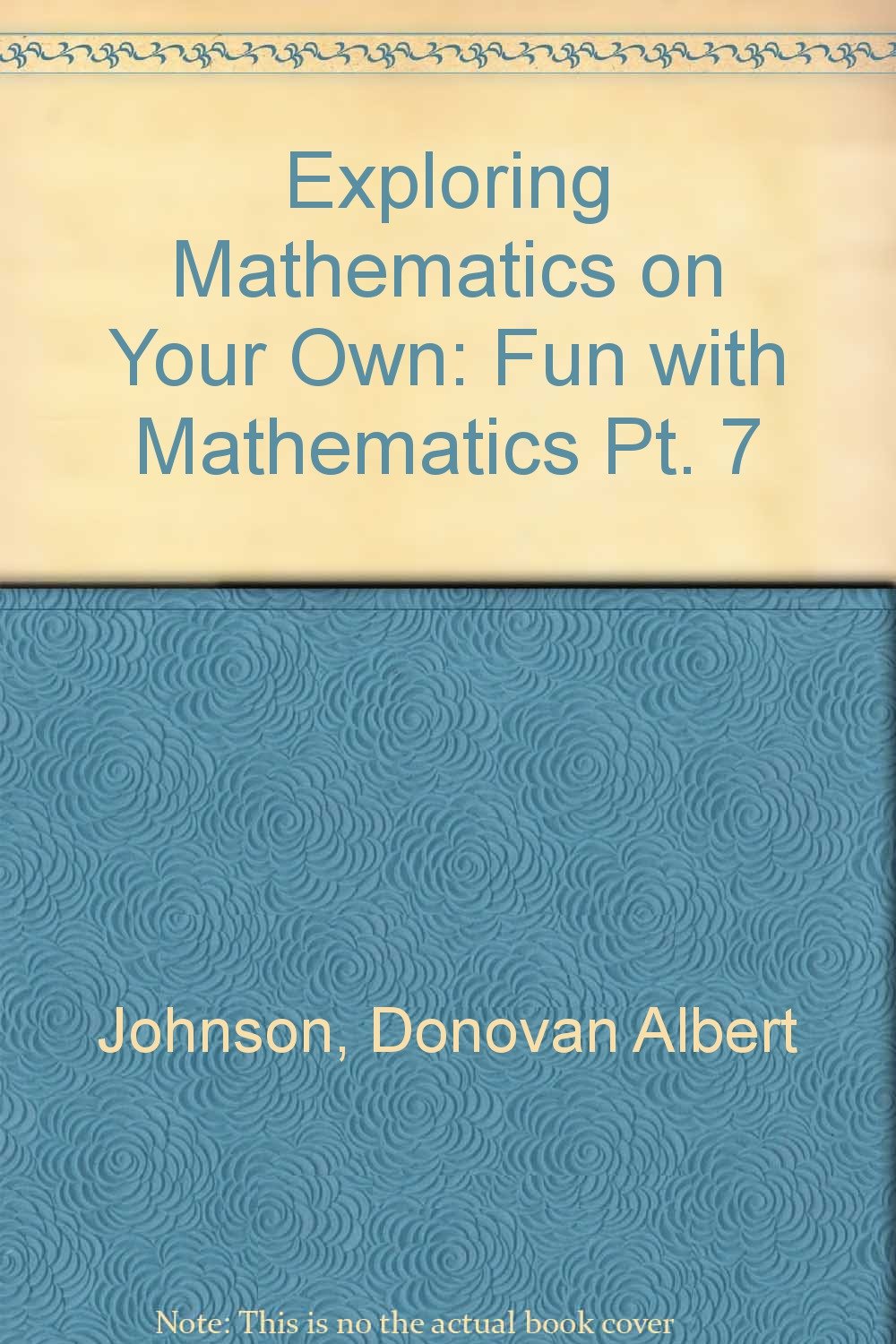 Exploring Mathematics on Your Own: Fun with Mathematics Pt. 7: Donovan ...