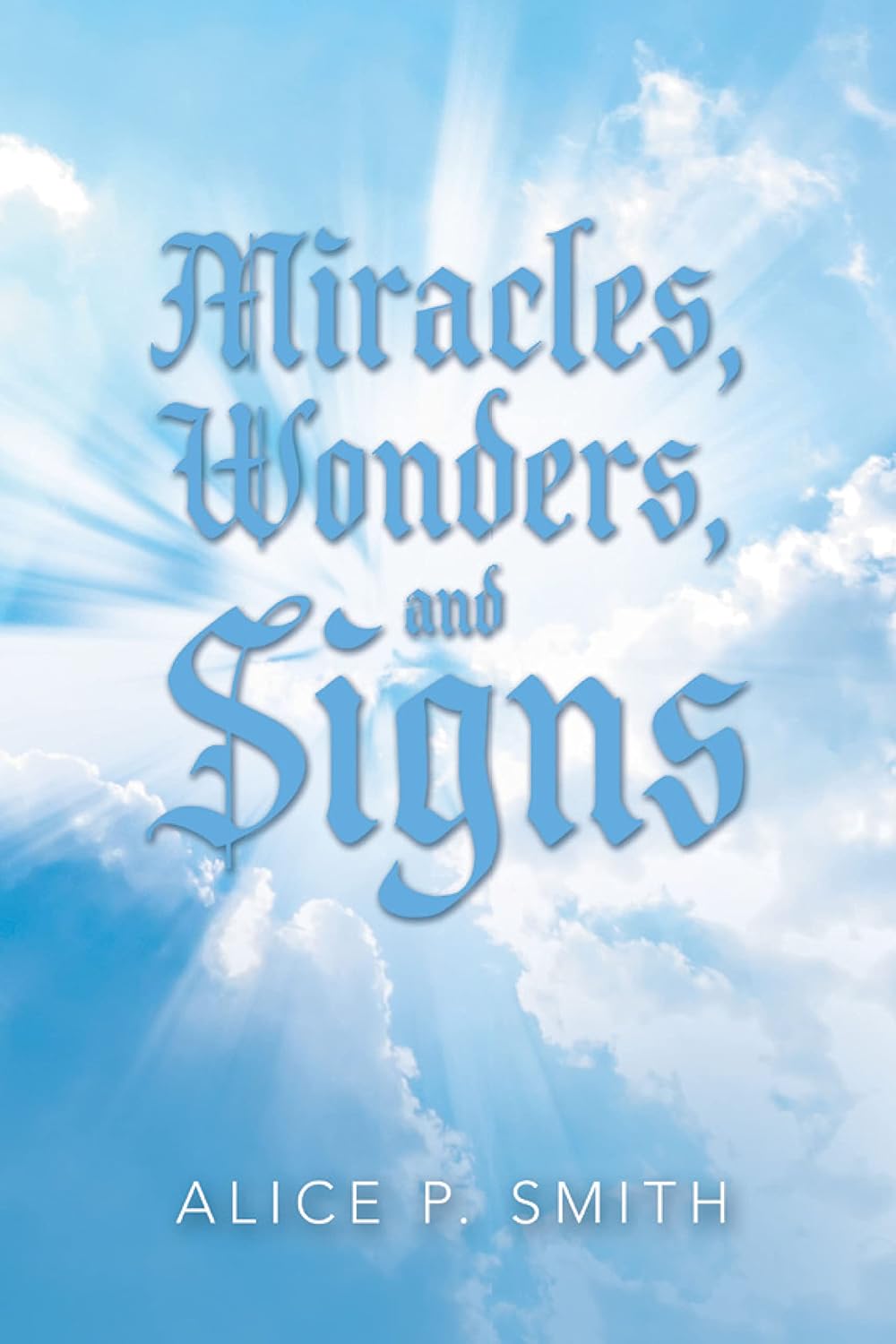 Miracles, Wonders, and Signs: Impossible Situations Made Possible Only ...