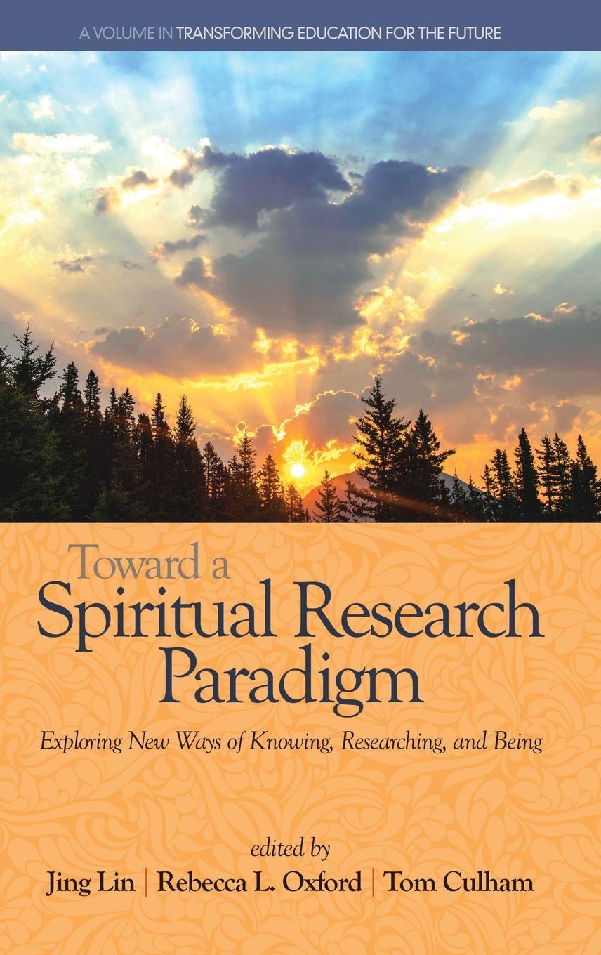 Toward a Spiritual Research Paradigm: Exploring New Ways of Knowing ...