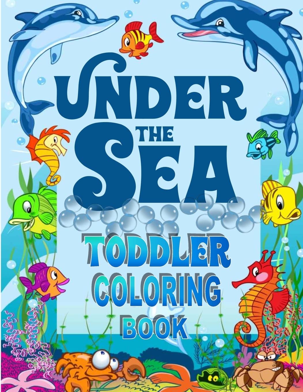 Under The Sea Toddler Coloring Book: Ocean Coloring Book for Toddlers ...