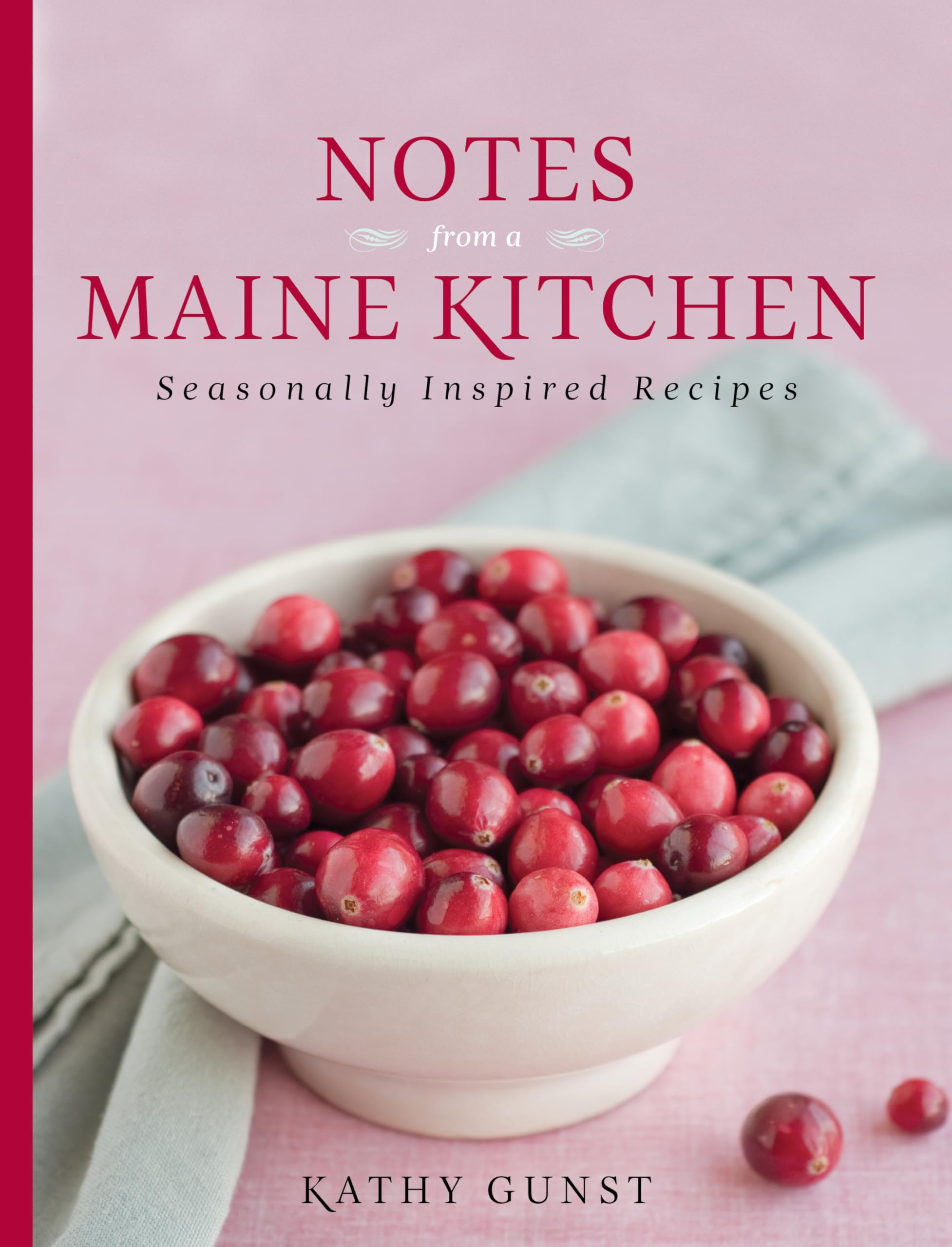Notes from a Maine Kitchen: Seasonally Inspired Recipes: Gunst, Kathy ...