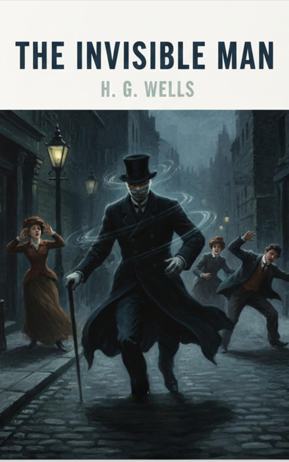 The Invisible Man: The Classic Tale of Madness, Mystery, and Scientific ...