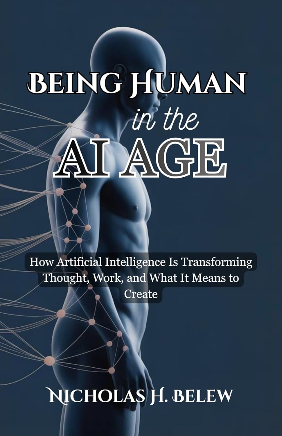 Being Human in the AI AGE: How Artificial Intelligence Is Transforming ...