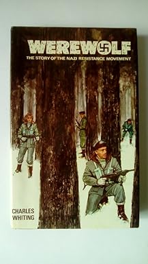 Werewolf: Story of the Nazi Resistance Movement, 1944-45: Whiting ...