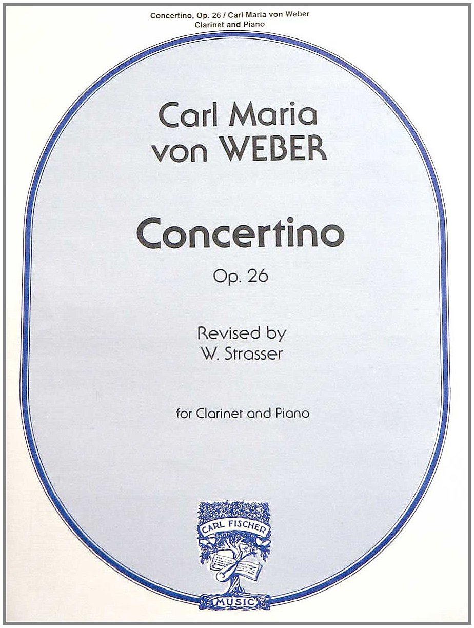 Concertino: Op. 26 for Clarinet and Piano: Carl Maria Von Weber ...