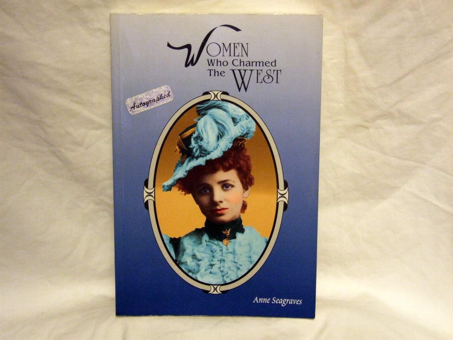 Women Who Charmed the West: Seagraves, Anne: 9780961908829: Amazon.com ...