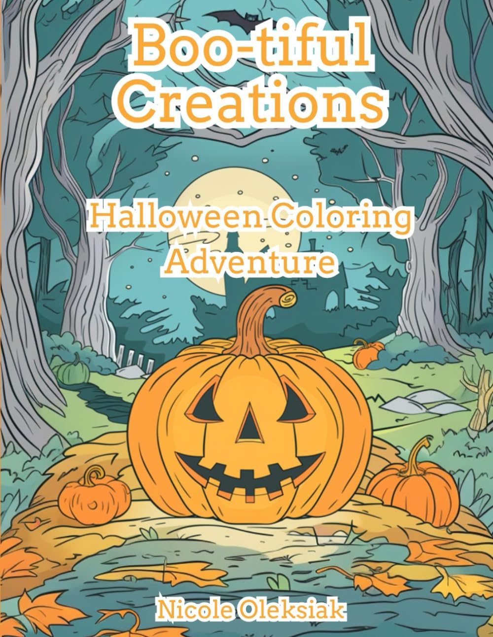 Boo-tiful Creations: Halloween Coloring Adventure: Oleksiak, Nicole ...