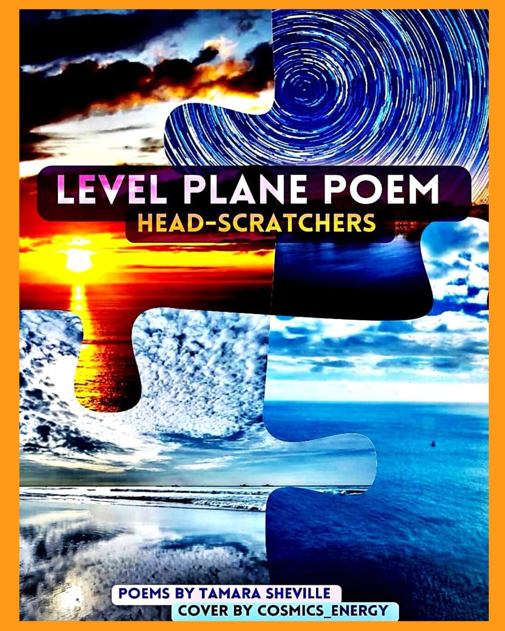 Level Plane Poem: Head-scratchers (Level Plane Poem Series): Sheville, Tamara, Energy, Cosmics ...