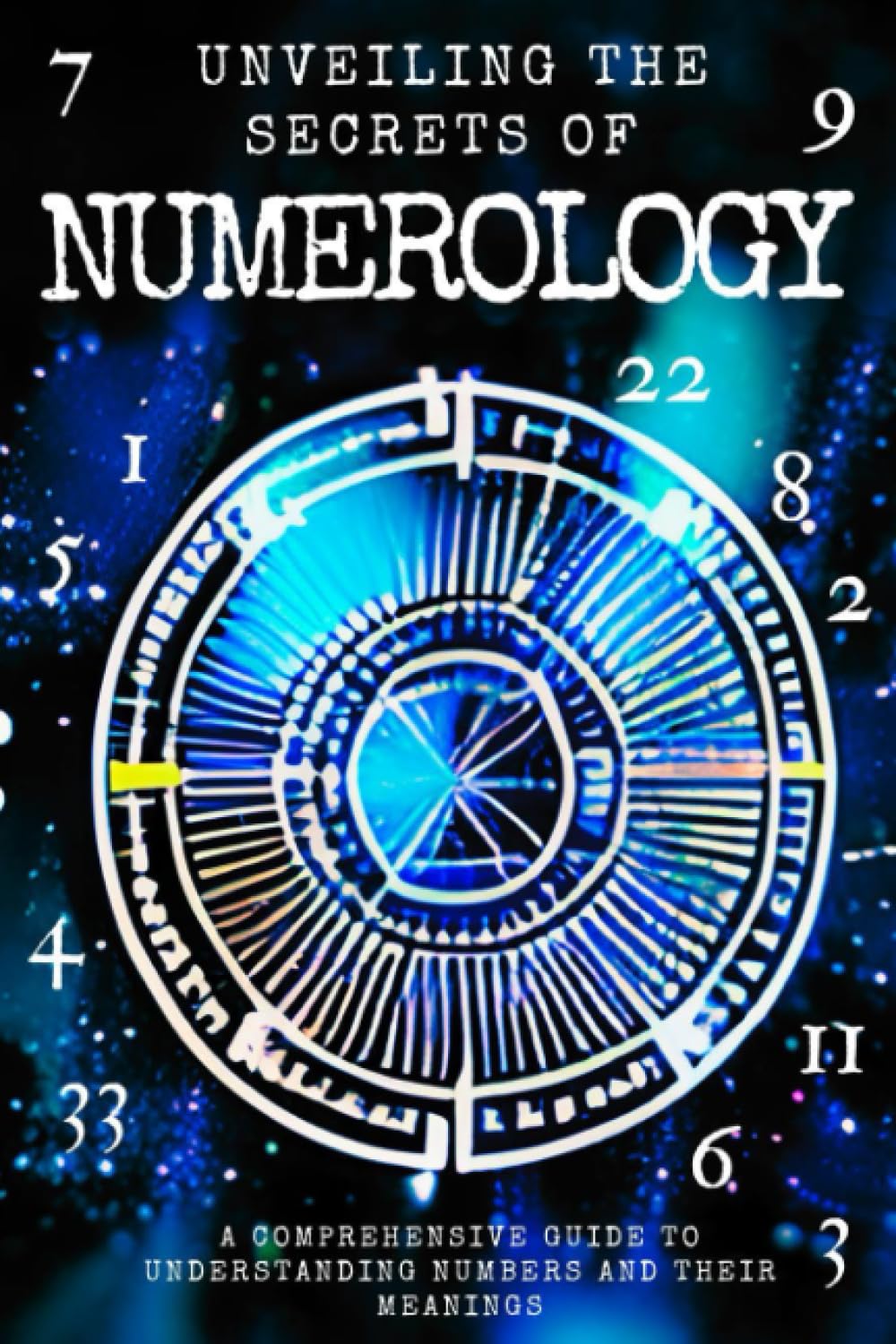 Unveiling the Secrets of Numerology: A Comprehensive Guide to ...