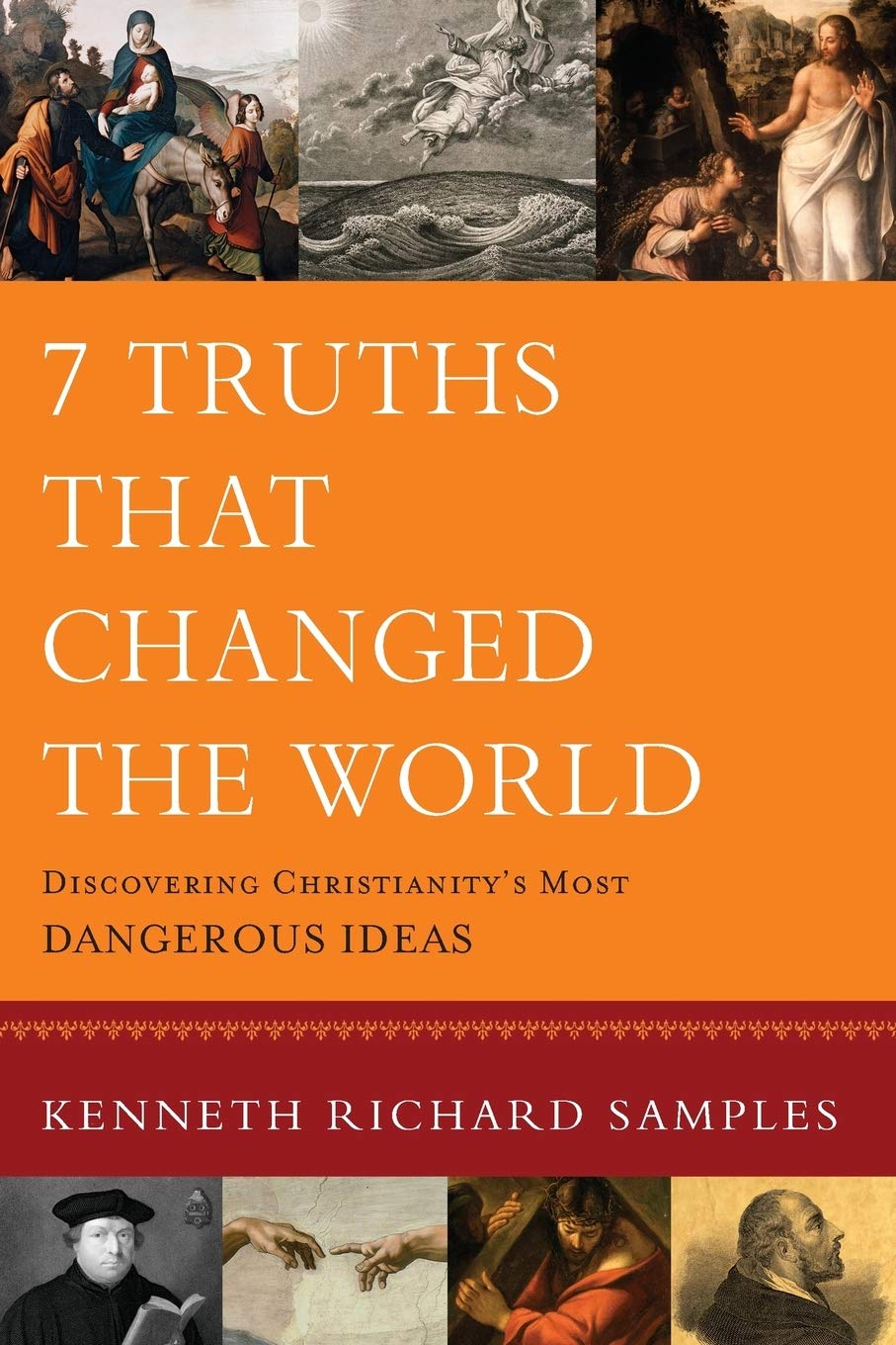 7 Truths That Changed the World: Discovering Christianity's Most ...