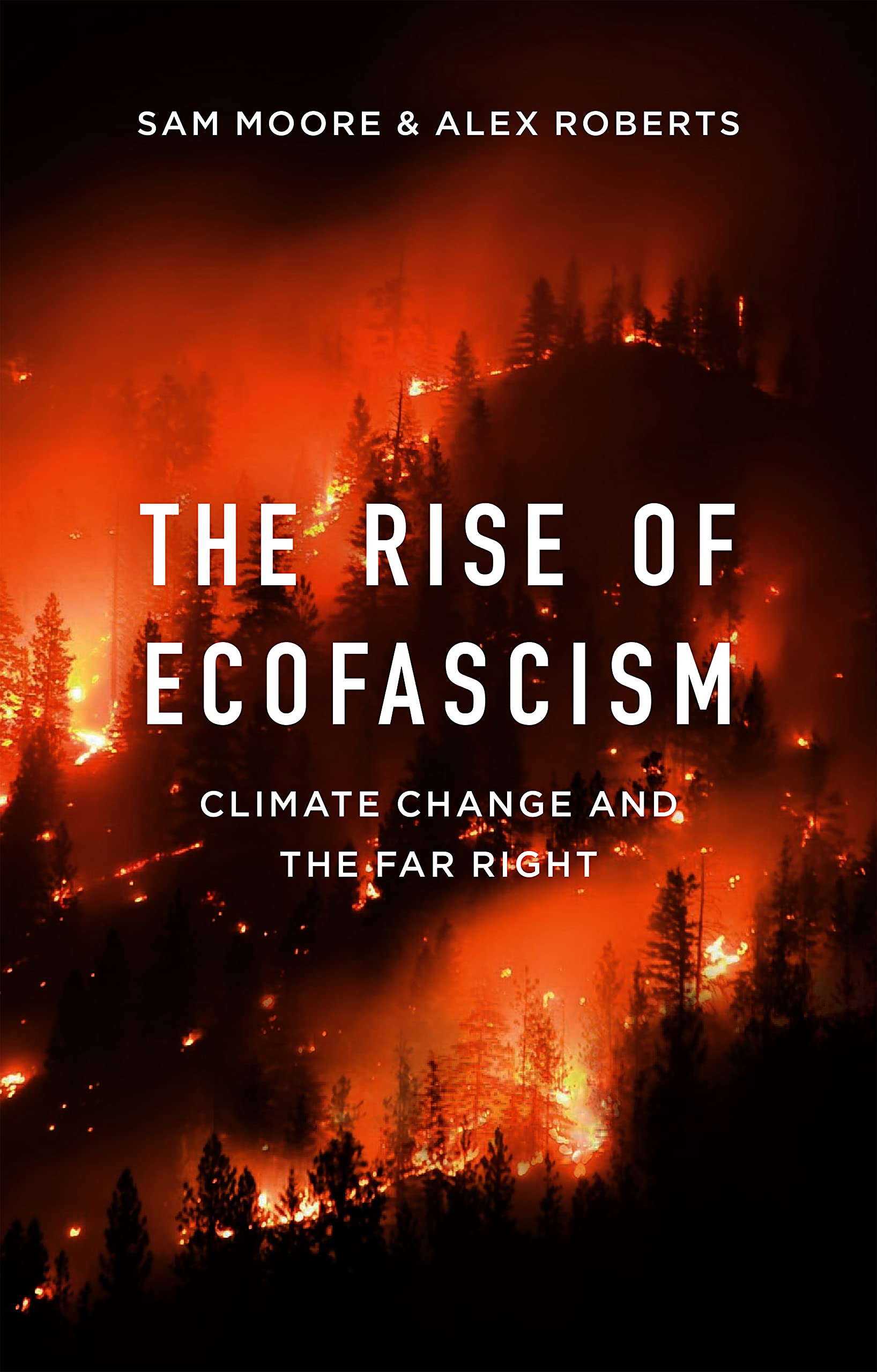 The Rise of Ecofascism: Climate Change and the Far Right: Moore, Sam ...