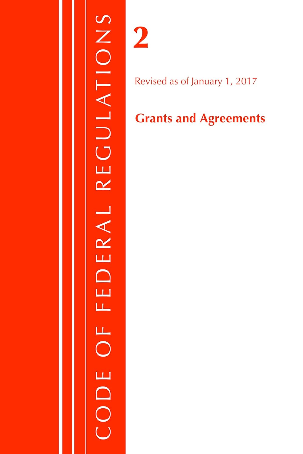 Code of Federal Regulations, Title 02 Grants and Agreements, Revised as ...