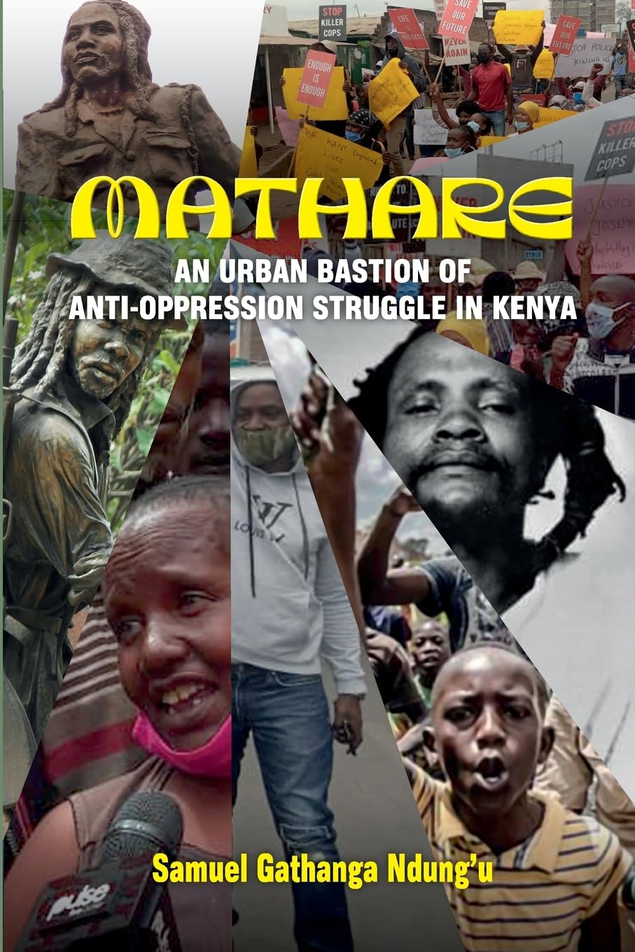 MATHARE: An Urban Bastion of Anti-Oppression Struggle in Kenya: Ndung’u ...