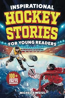 Inspirational Hockey Stories for Young Readers: 12 Extraordinary Tales ...