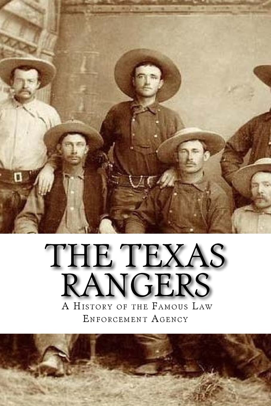 The Texas Rangers: A History of the Famous Law Enforcement Agency ...