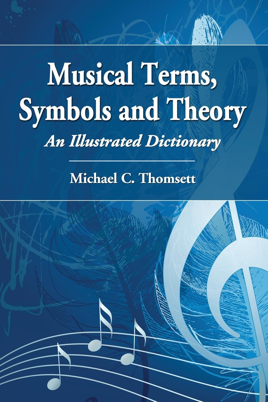 Musical Terms, Symbols and Theory: An Illustrated Dictionary: Thomsett ...