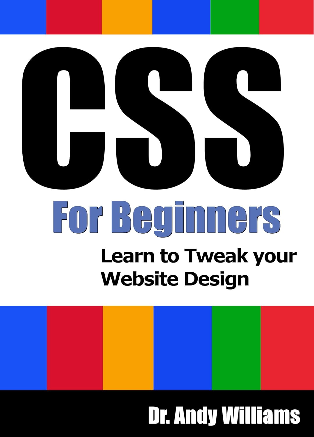 CSS : CSS for Beginners: Learn to Tweak Your Website Design (Webmaster ...