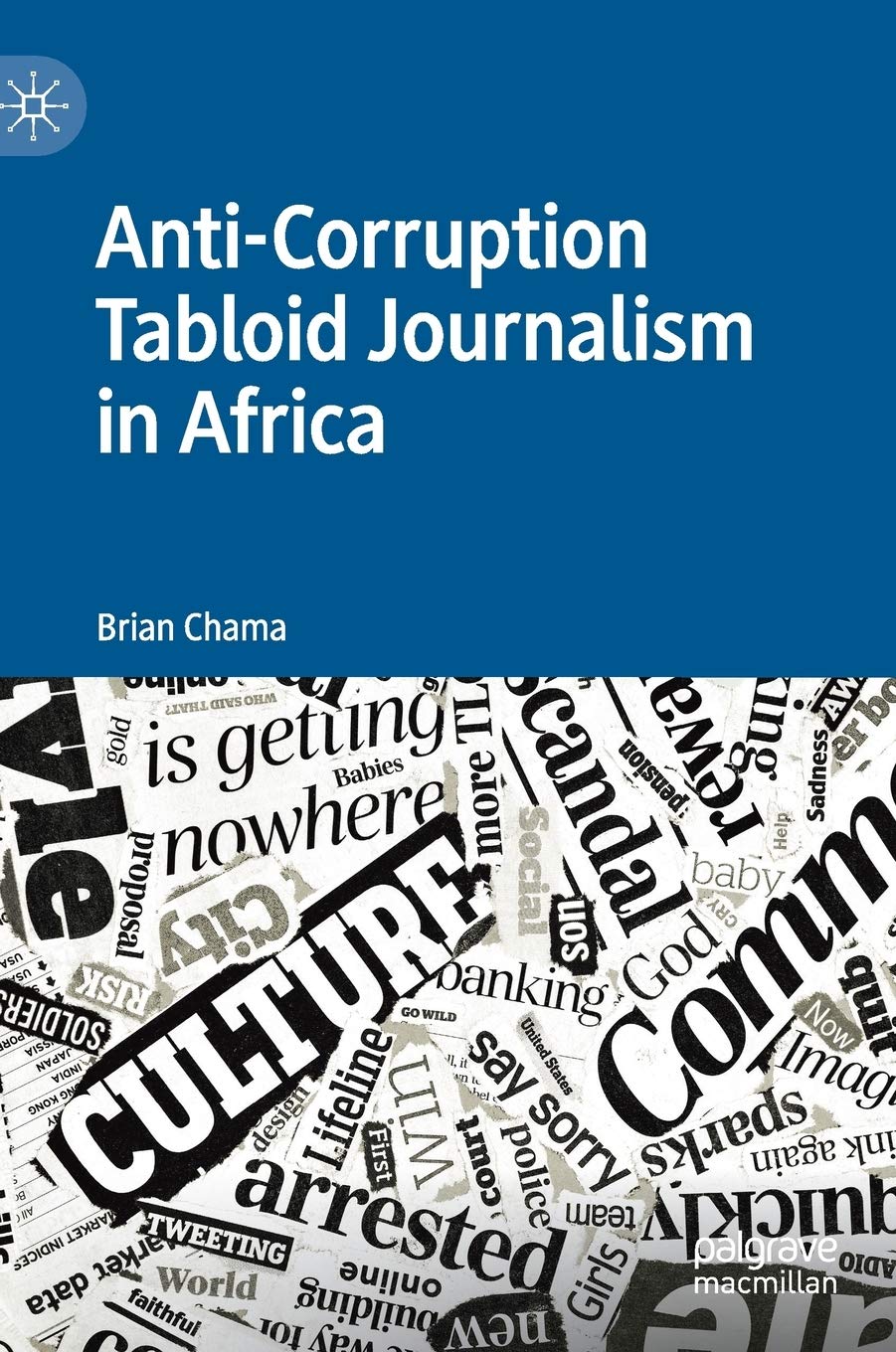 Anti-Corruption Tabloid Journalism in Africa: Chama, Brian ...
