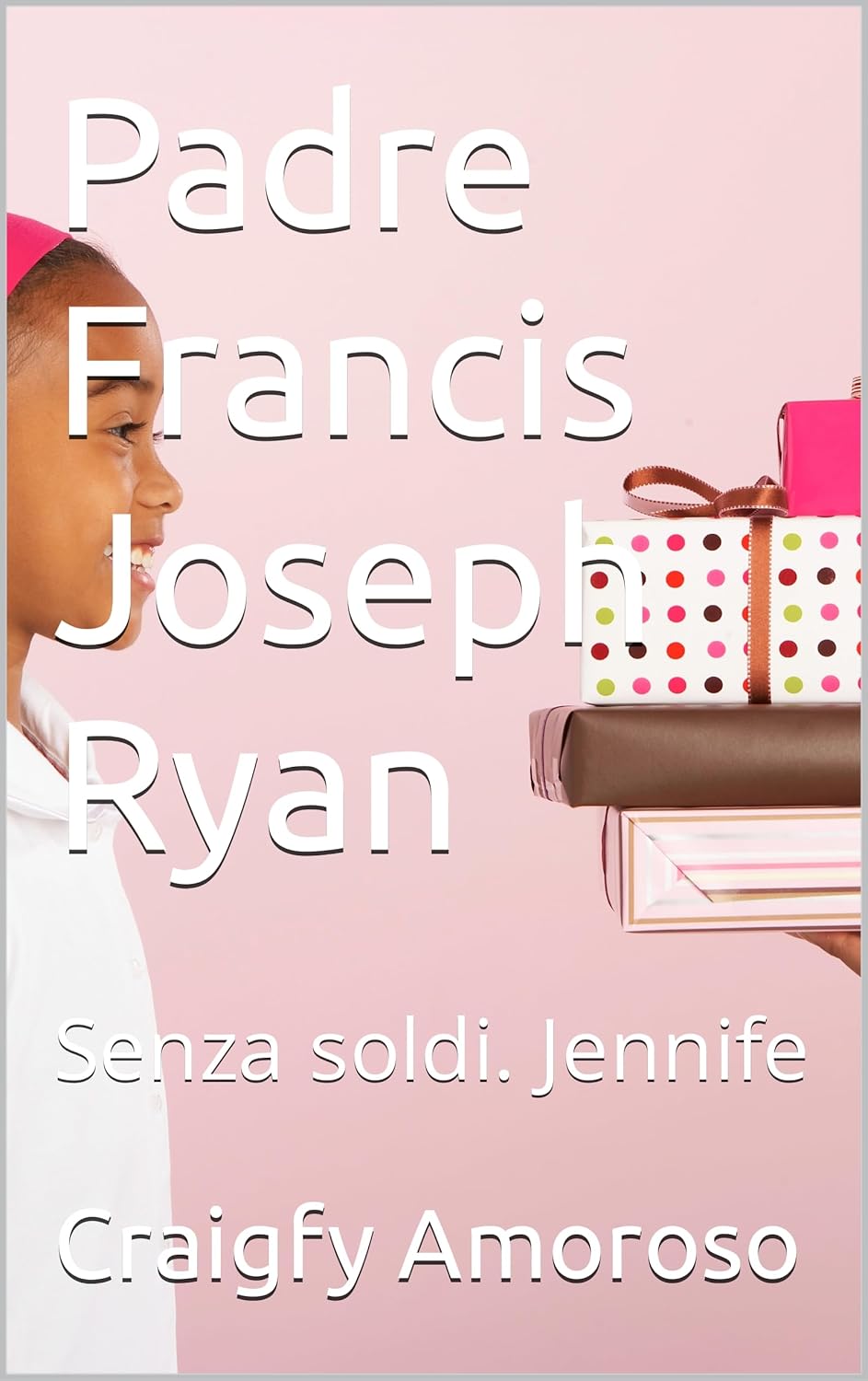 Padre Francis Joseph Ryan: Senza soldi. Jennife (Italian Edition) eBook ...