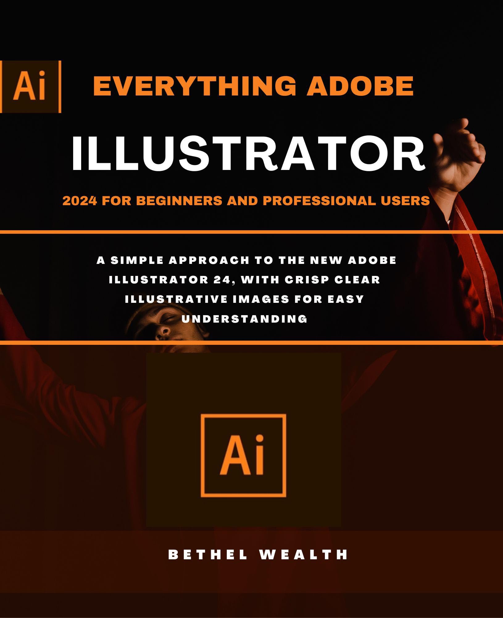Buy EVERYTHING ADOBE ILLUSTRATOR 2024 FOR BEGINNERS AND PROFESSIONAL ...