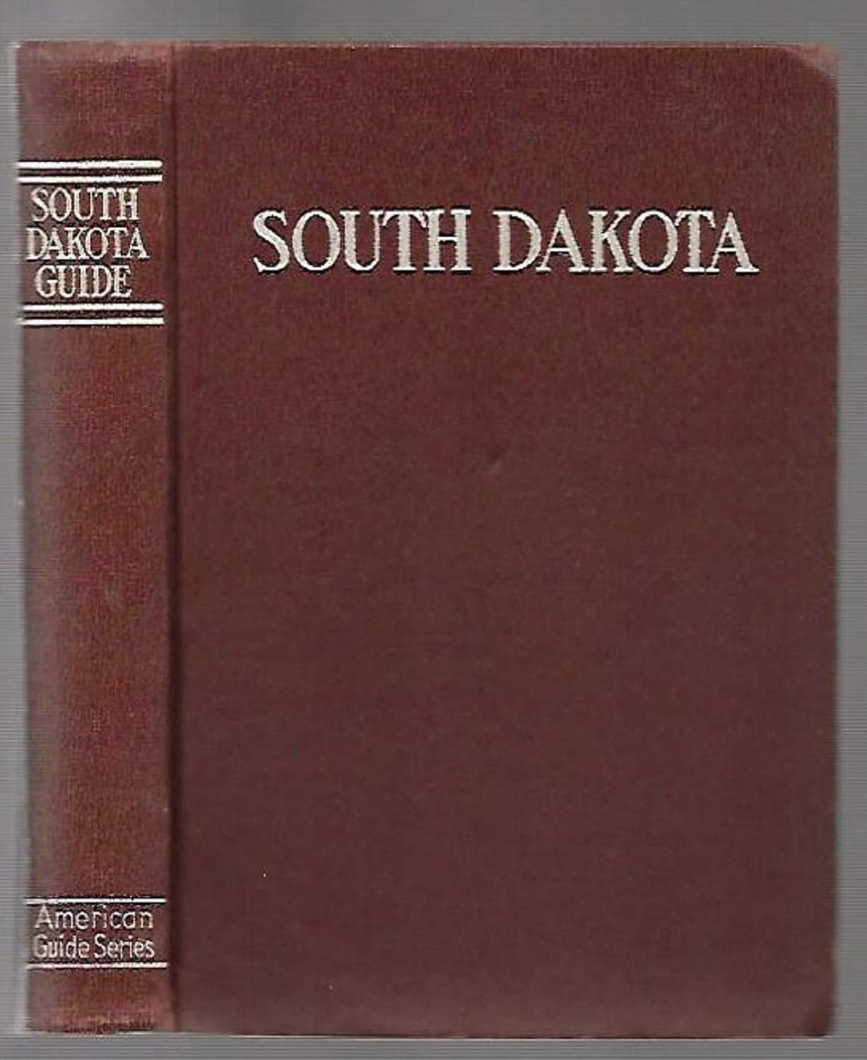 A SOUTH DAKOTA GUIDE. American Guide Series.: FEDERAL WRITERS' PROJECT ...