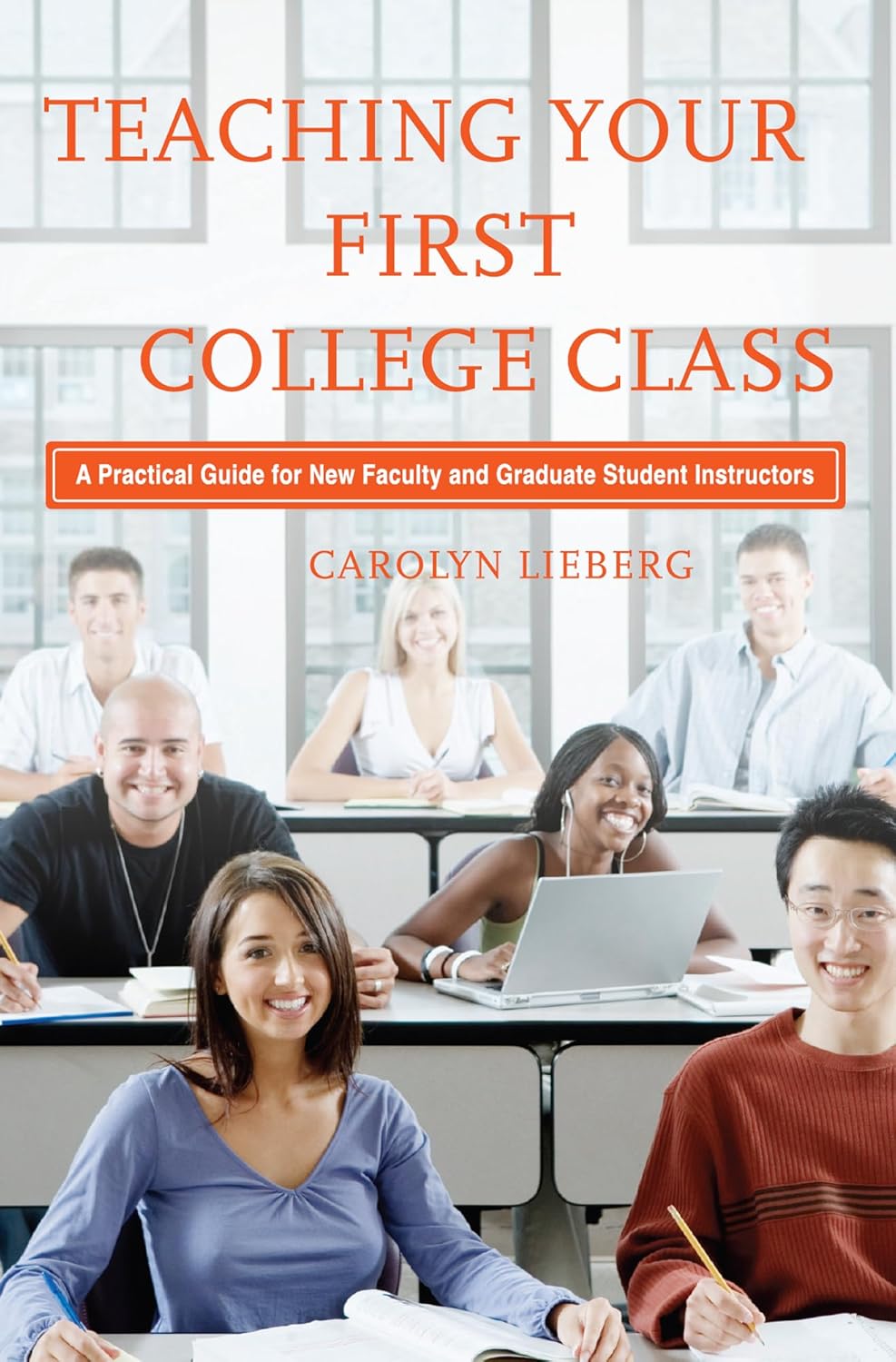 Teaching Your First College Class: A Practical Guide for New Faculty ...