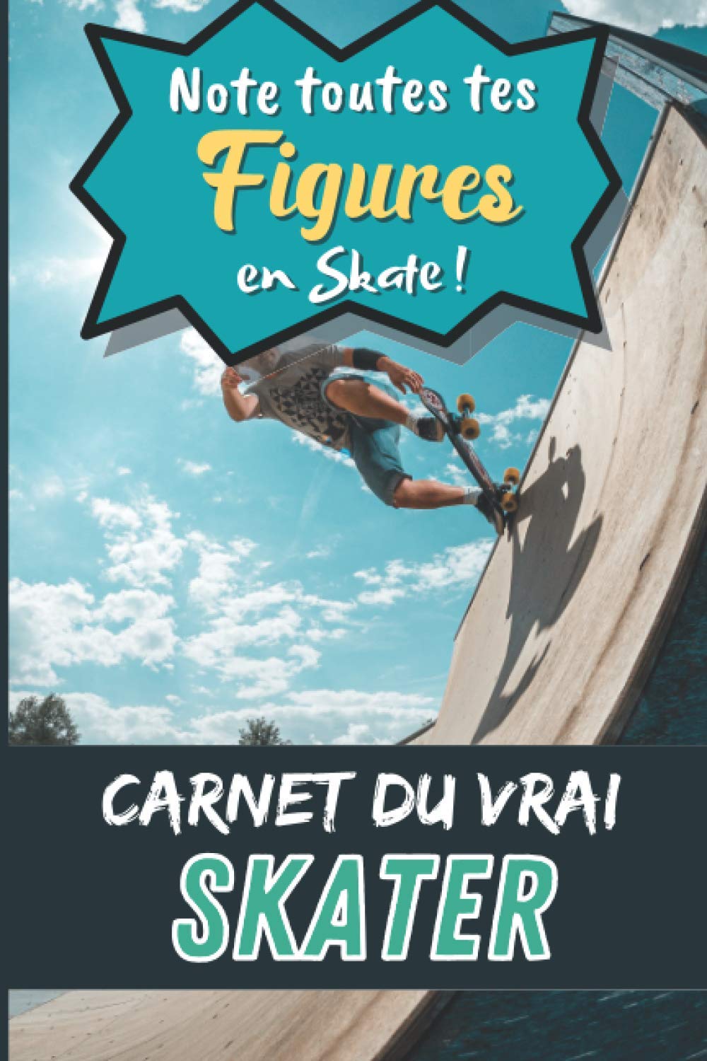 Buy Carnet du vrai Skater Note toutes tes Figues en Skate !: Cahier de ...