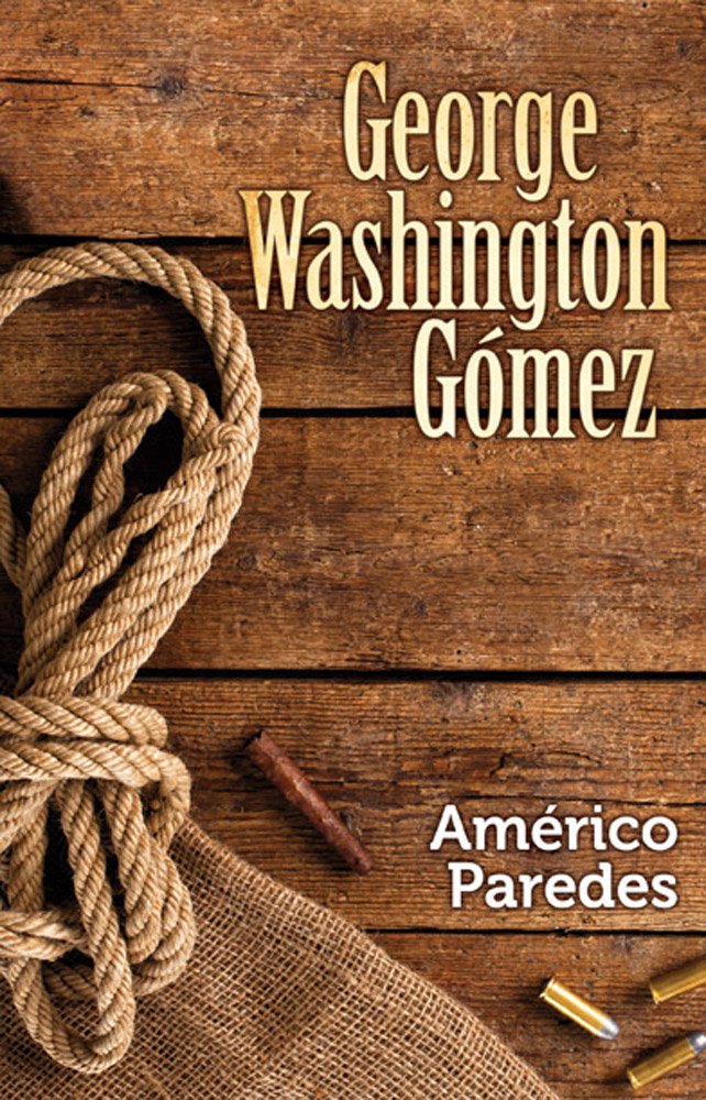 George Washington Gómez eBook : Paredes, Américo, Fernández-Gil, María ...