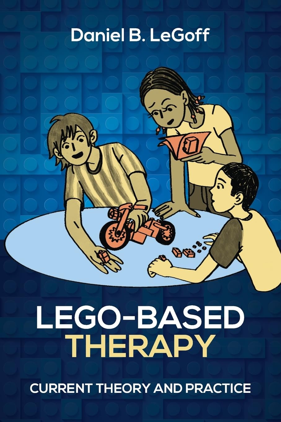 Buy Lego-Based Therapy: Current Theory and Practice Book Online at Low ...