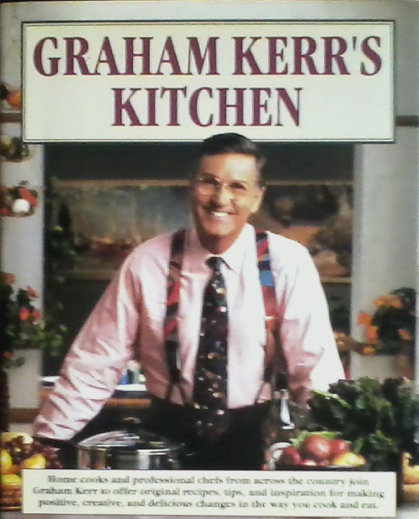 Graham Kerr's Kitchen: Kerr, Graham: Amazon.com: Books
