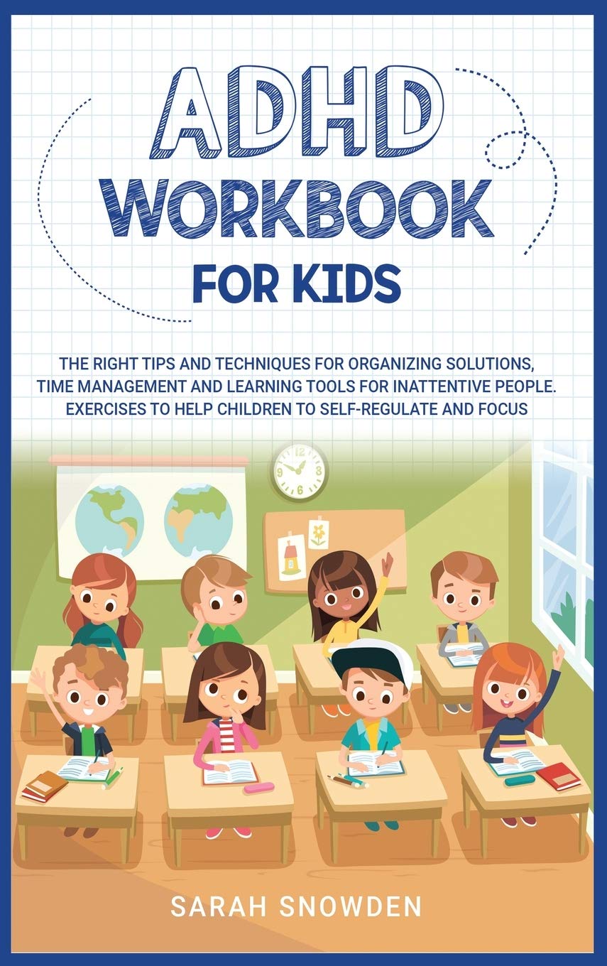 ADHD Workbook for Kids: The Right Tips and Techniques for Organizing ...