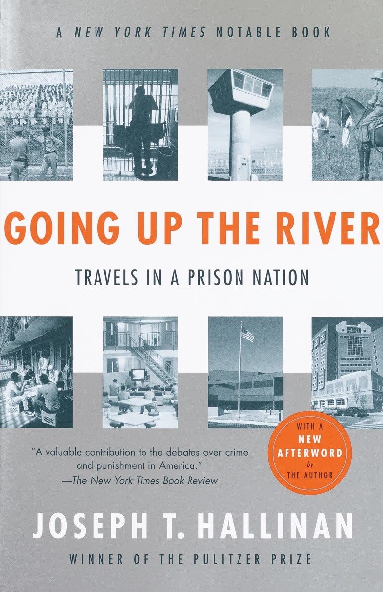 Going Up the River: Travels in a Prison Nation: Hallinan, Joseph T ...