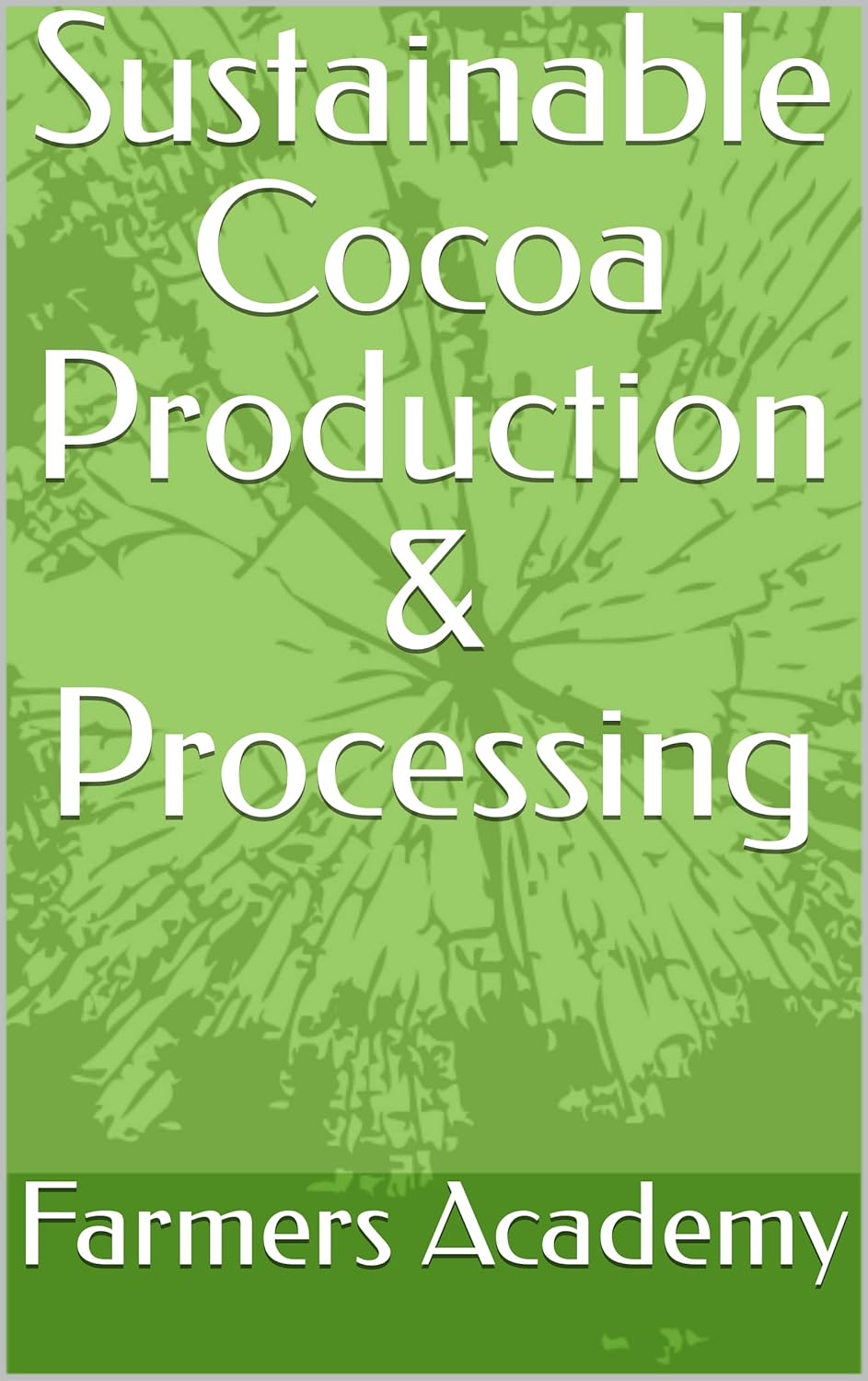 Amazon.com: Sustainable Cocoa Production & Processing eBook : Academy ...