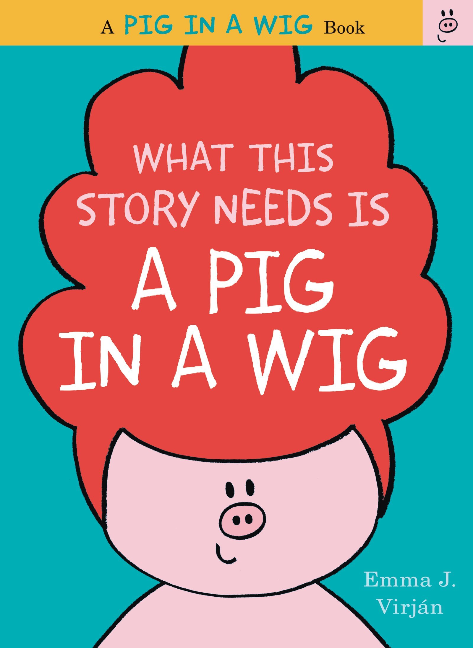 Amazon.com: What This Story Needs Is a Pig in a Wig (A Pig in a Wig ...