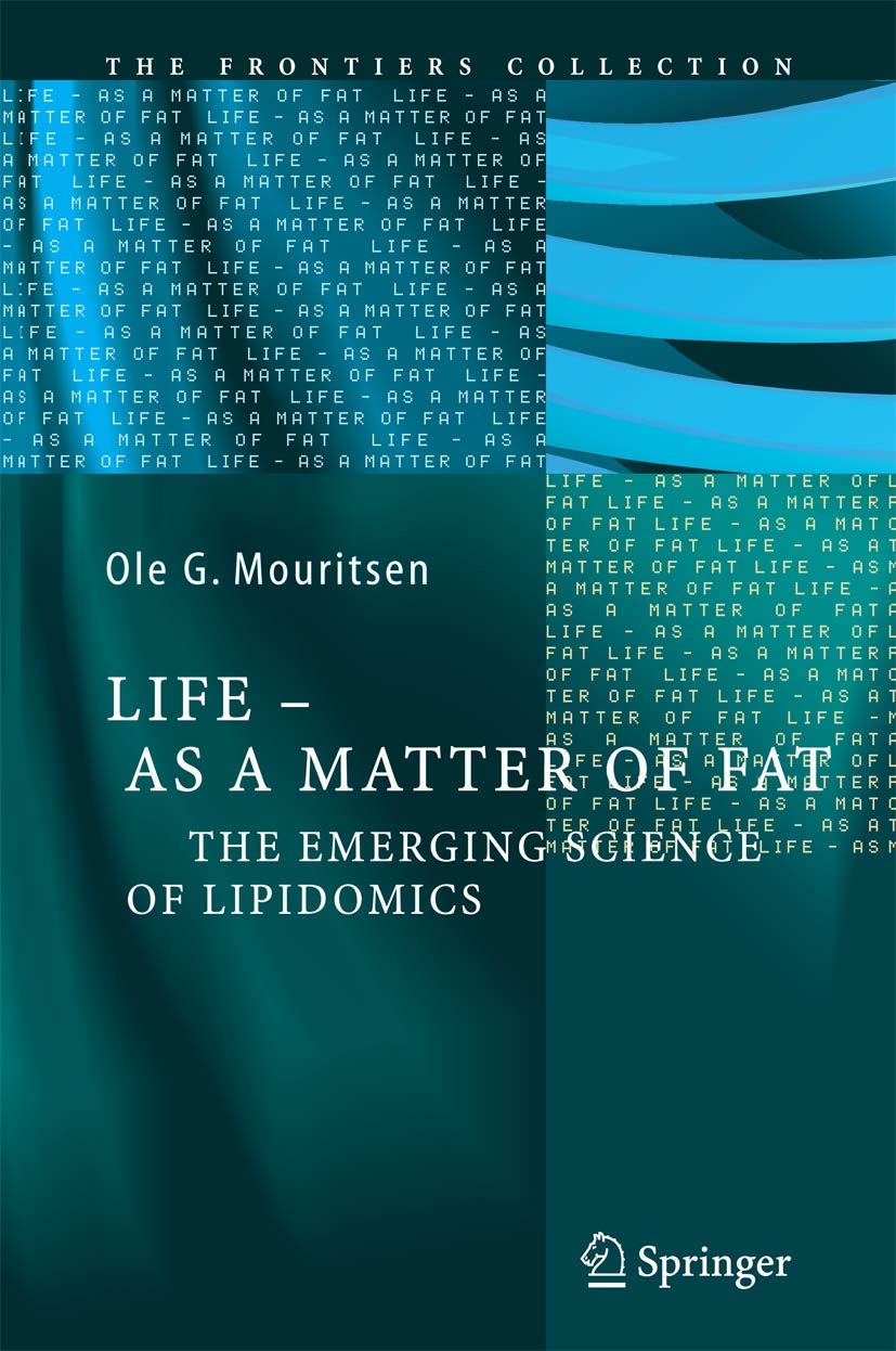 Life - As a Matter of Fat: The Emerging Science of Lipidomics (The ...