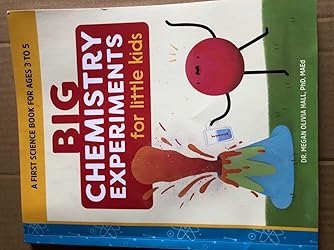 Big Chemistry Experiments for Little Kids: A First Science Book for ...