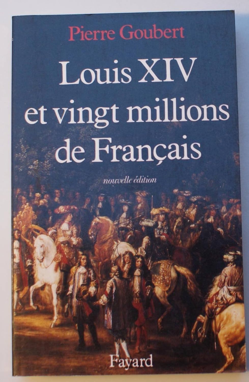Louis XIV et vingt millions de Français: Goubert, Pierre: 9782213026022 ...