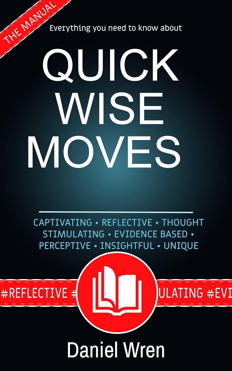 Quick Wise Moves: Transform Your Life with Strategic Decision-Making and Confidence-Boosting ...