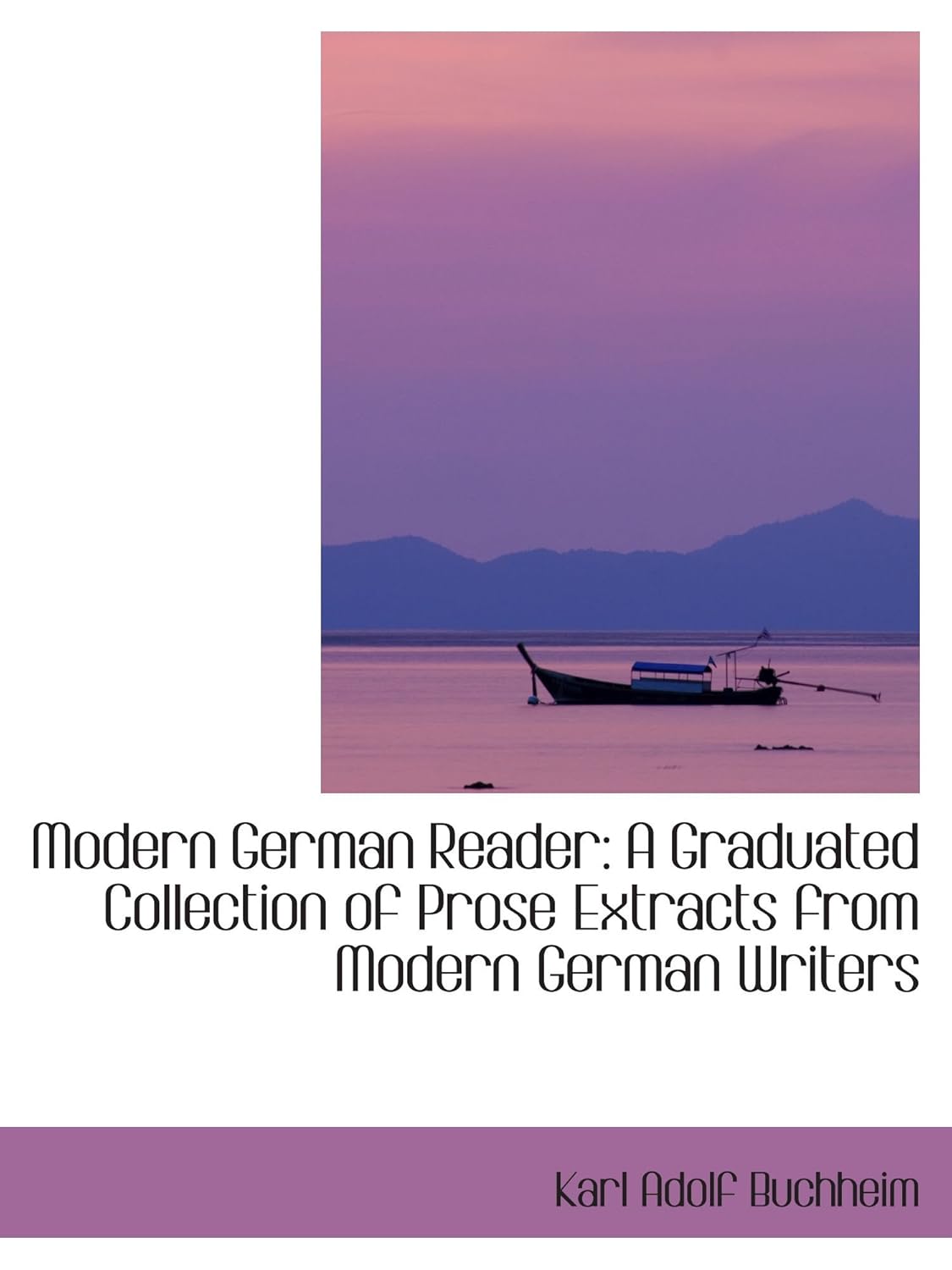 Modern German Reader: A Graduated Collection of Prose Extracts from ...