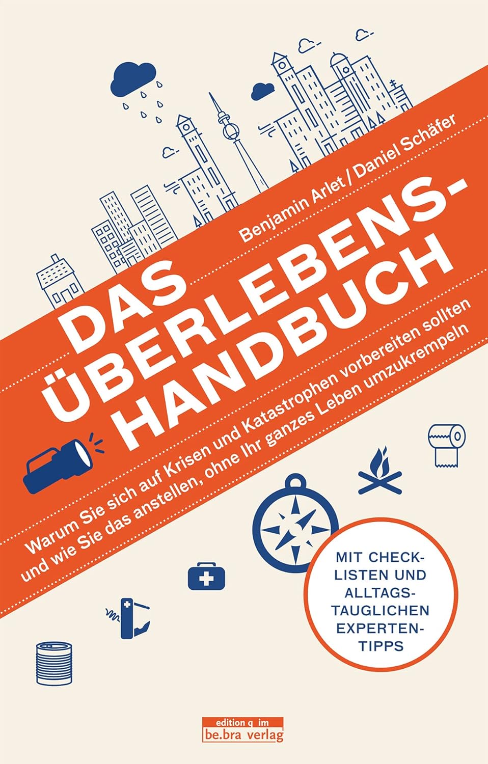 Das Überlebens-Handbuch – Warum Sie sich auf Krisen und Katastrophen ...